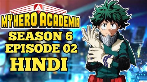 MY HERO ACADEMIA SEASON 6 EPISODE 2 IN HINDI ANIME IN HINDI MHA S06