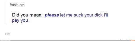Did You Mean Please Let Me Suck Your Dick Iii Pay You