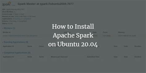 How To Install Apache Spark On Ubuntu 20 04
