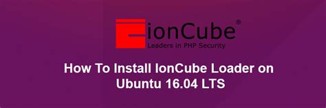 How To Install IonCube Loader On Ubuntu 16 04 LTS WPcademy