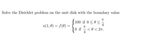 solved solve the dirichlet problem on the unit disk with the
