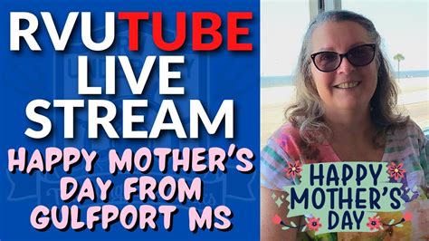 RVUTUBE LIVE Chat May 8 4PM EST Mother S Day Seabee Base Gulfport MS