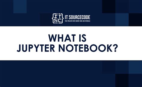 what is a jupyter notebook quick and easy guide for beginners