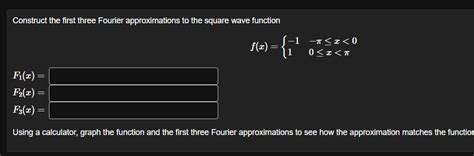 solved construct the first three fourier approximations to