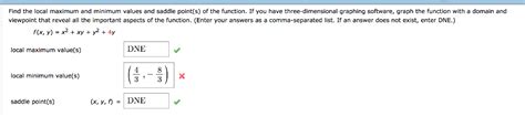 solved find the local maximum and minimum values and saddle
