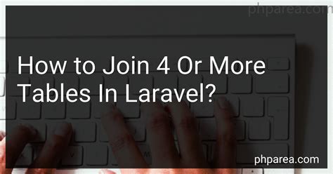 How To Join 4 Or More Tables In Laravel In 2024