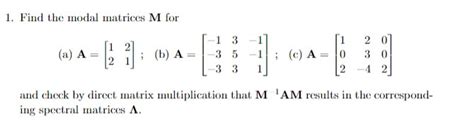 solved 1 find the modal matrices m for 1 3 3 5 1 2 0 1 2