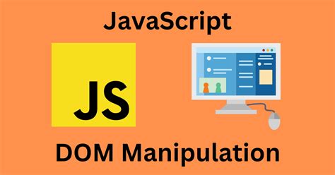 mastering dom manipulation with javascript nashtech insights
