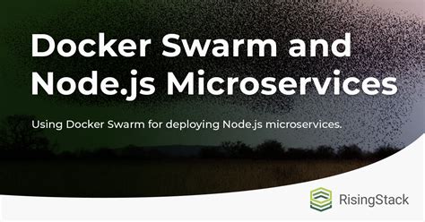 using docker swarm for deploying node js microservices risingstack engineering