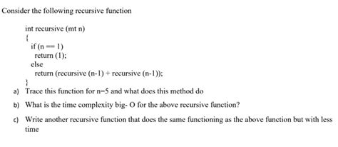 solved consider the following recursive function int