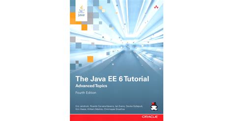 the java ee 6 tutorial advanced topics fourth edition [book]