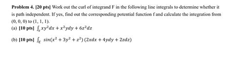 solved problem 4 [20 pts] work out the curl of integrand f