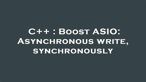 C Boost ASIO Asynchronous Write Synchronously YouTube