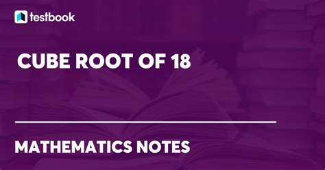 cube root of 18 methods to calculate solved example here