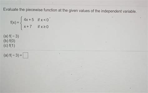 solved evaluate the piecewise function at the given values