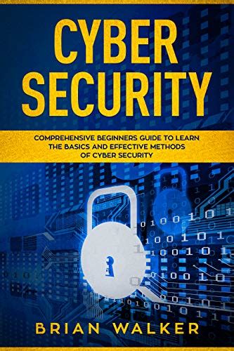 Cyber Security Comprehensive Beginners Guide To Learn The Basics And