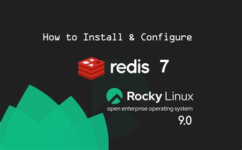 How To Install And Configure Redis 7 On Rocky Linux 9 Mark Ai Code Medium