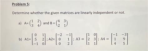 Solved Problem 5 Determine Whether The Given Matrices Are Chegg