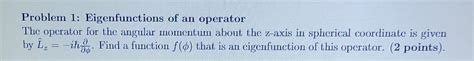 solved problem 1 eigenfunctions of an operator the operator