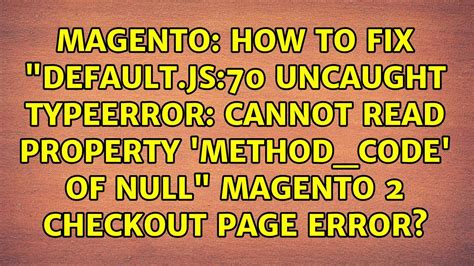 How To Fix Default Js 70 Uncaught TypeError Cannot Read Property