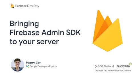 Bringing Firebase Admin SDK To Your Server Firebase Dev Day 2018