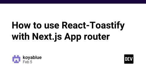 How To Use React Toastify With Next Js App Router Dev Community