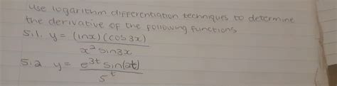 solved use logarithm differentiation techniques to determine the derivative of the following