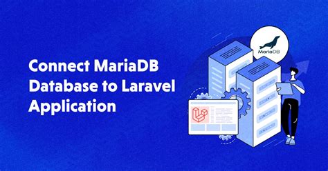 How To Connect MariaDB To Laravel A Developers Guide Webliance Blog