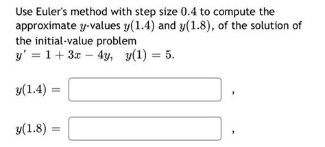 solved use euler s method with step size 0 4 to compute the