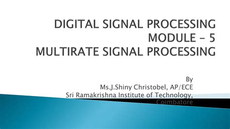 DSP Module 5 Multirate Signal Processing And Its Applications PPT