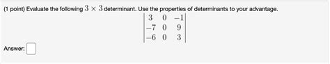 solved 1 point evaluate the following 3×3 determinant use