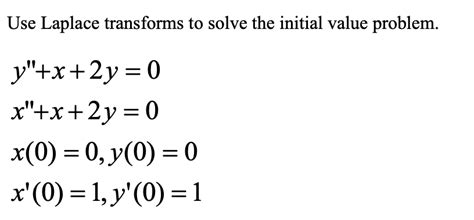 solved use laplace transforms to solve the initial value