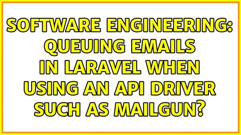 Software Engineering Queuing Emails In Laravel When Using An Api