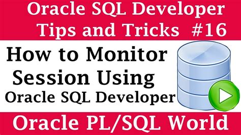 how to monitor session in sql developer oracle sql developer tips and tricks youtube