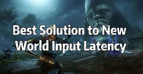 How To Fix Input Latency New World