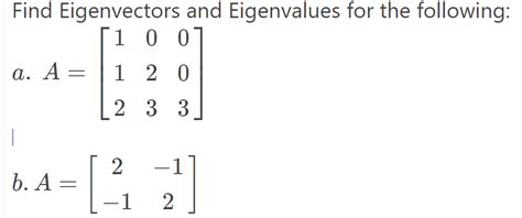 solved find eigenvectors and eigenvalues for the following