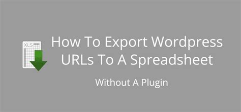 How To Export All Wordpress URLs Without A Plugin
