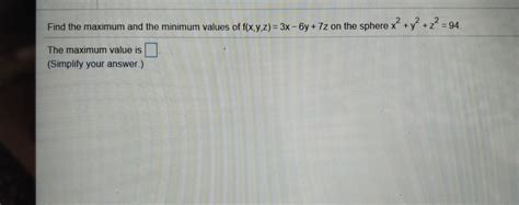 Solved Find The Maximum And The Minimum Values Of F X Y Z Chegg