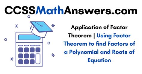 application of factor theorem using factor theorem to find factors of a polynomial and roots
