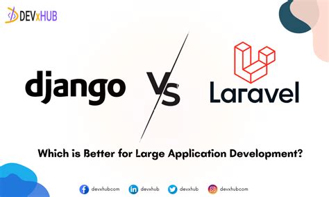 laravel vs django which is better for large application development