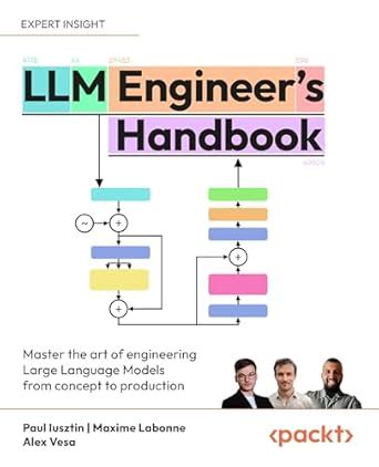 LLM Engineer S Handbook Master The Art Of Engineering Large Language