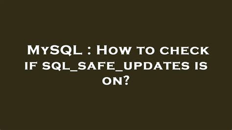 MySQL How To Check If Sql Safe Updates Is On YouTube