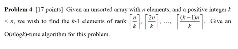 solved problem 4 [17 points] given an unsorted array with n