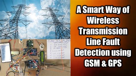 a smart way of wireless transmission line fault detection using gsm and gps youtube