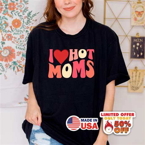 Comfort Colors® I Love Hot Moms T Shirt I Heart Hot Moms Tee Etsy