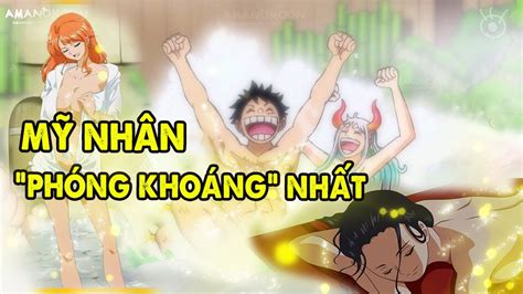Nami Bonney Và Yamato Tắm Cùng Luffy Top 10 Mỹ Nhân Phóng Khoáng Nhất