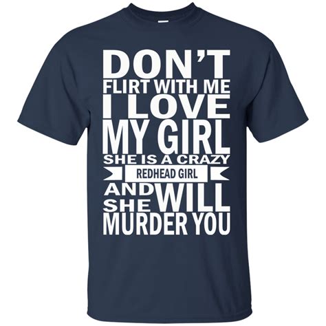 Dont Flirt With Me I Love My Girl She Is Crazy Shirt Hoodie Teedragons