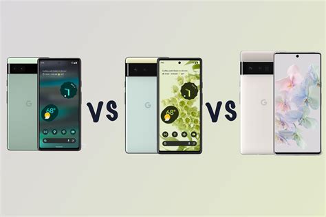 Google Pixel 6a Vs Pixel 6 Vs Pixel 6 Pro Differences