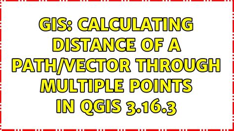 GIS Calculating Distance Of A Path Vector Through Multiple Points In