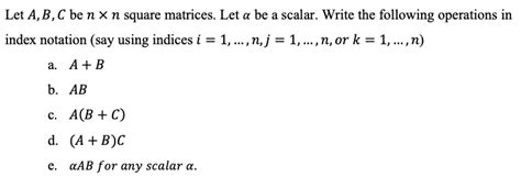 solved let a b c ben x n square matrices let a be a scalar